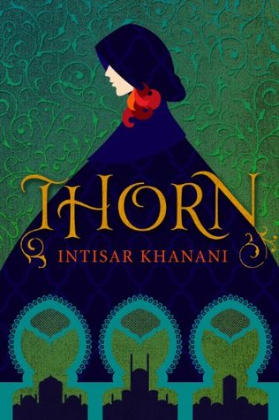 Review: Thorn, by Intisar Khanani - Reverie Society